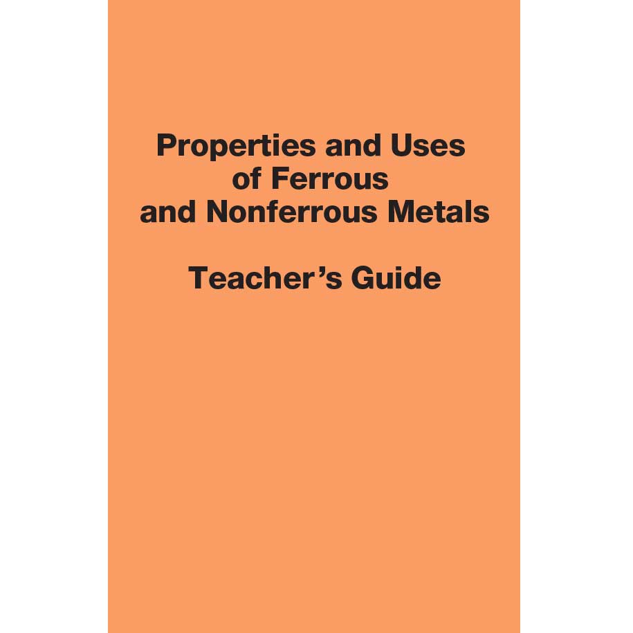 Properties and Uses of Ferrous and Nonferrous Metals—Teacher’s Guide ...