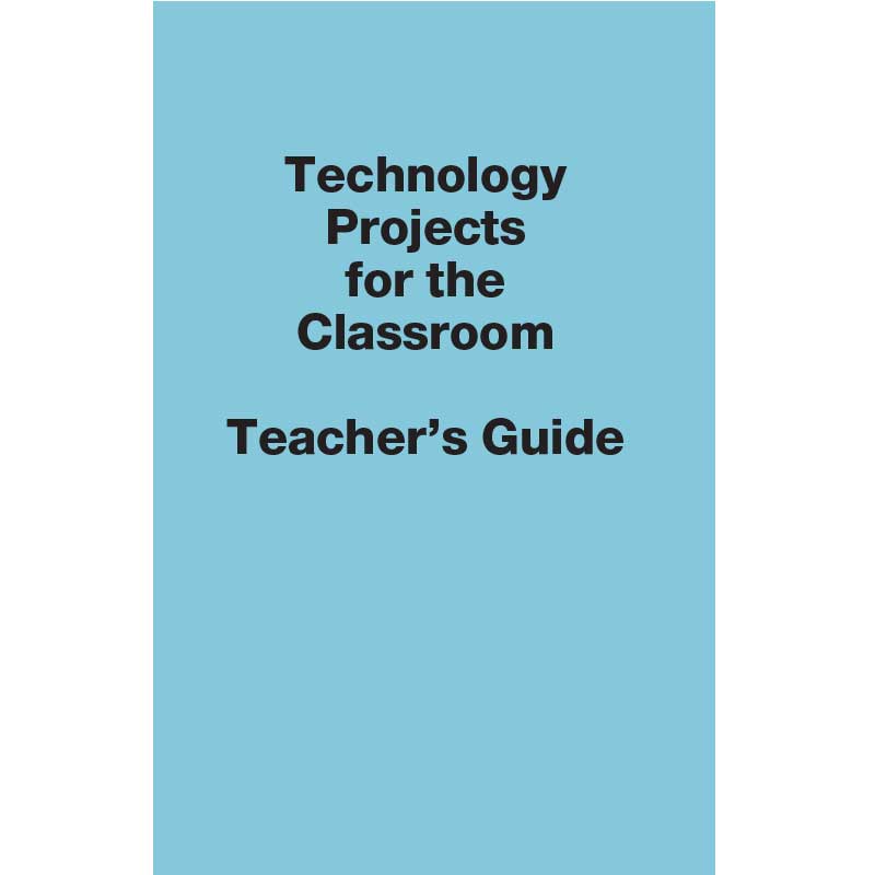 Technology Projects for the Classroom—Teacher's Guide – Tech Directions ...
